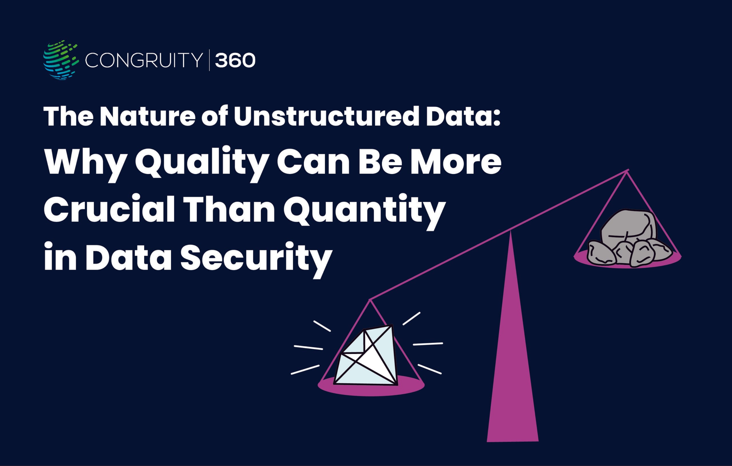 The Nature of Unstructured Data: Why Quality Can Be More Crucial Than Quantity in Data Security ...