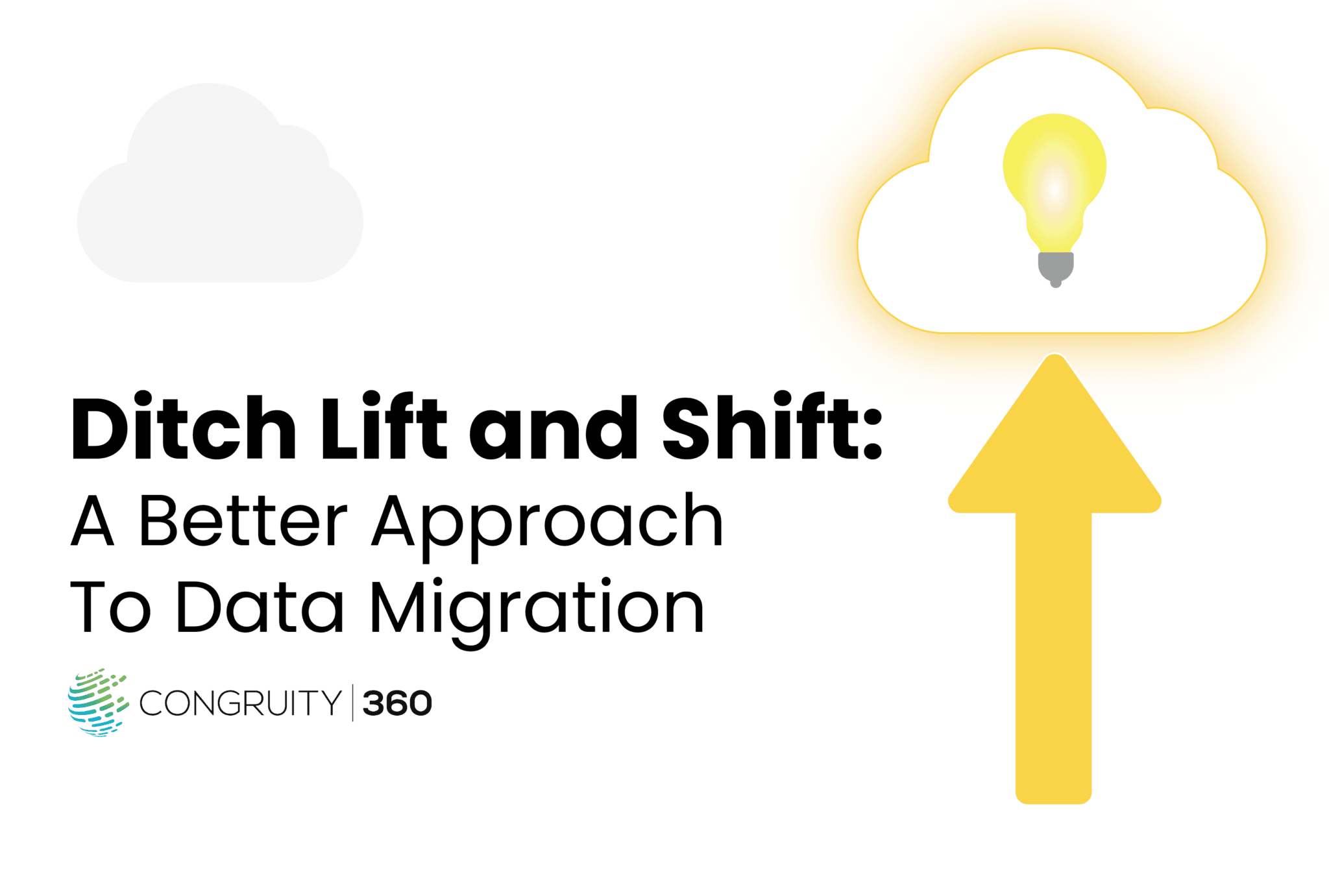 Ditch Lift and Shift: A Better Approach To Data Migration - Congruity 360