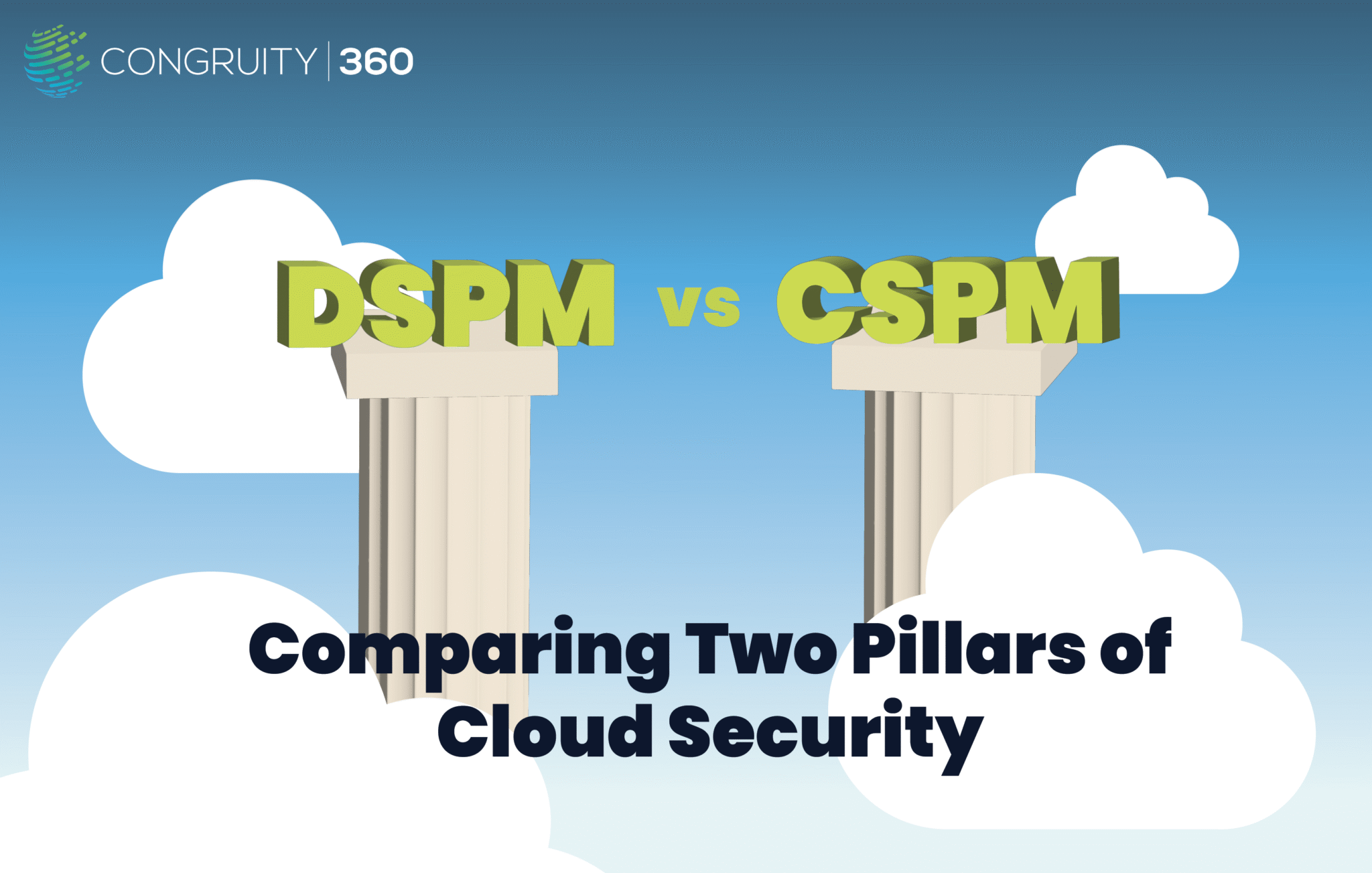 DSPM vs CSPM: Comparing Two Pillars of Cloud Security - Congruity 360