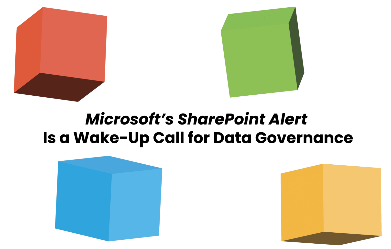 Microsoft’s SharePoint Alert Is a Wake-Up Call for Data Governance ...