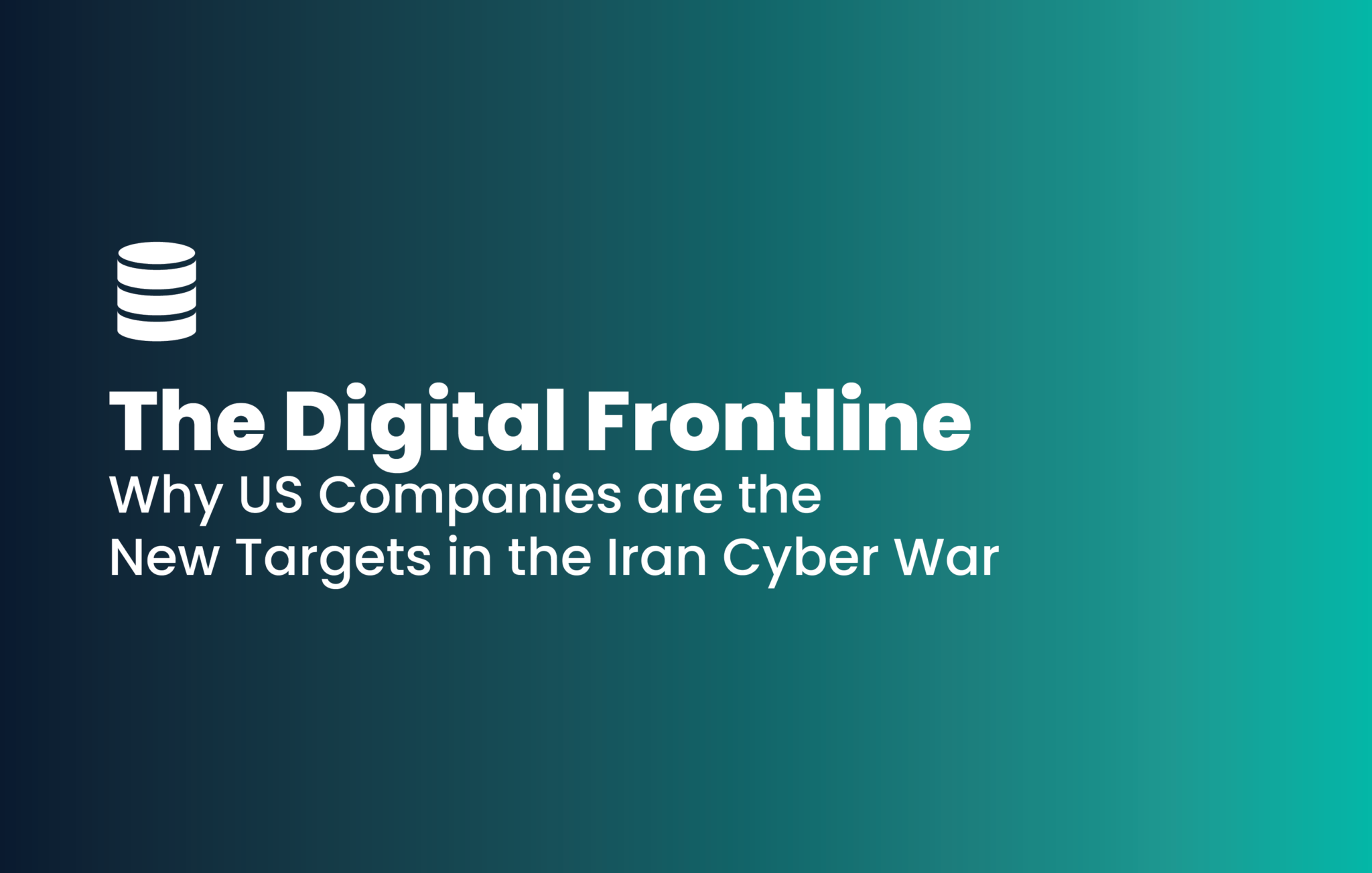 The Digital Frontline: Why US Companies are the New Targets in the Iran ...